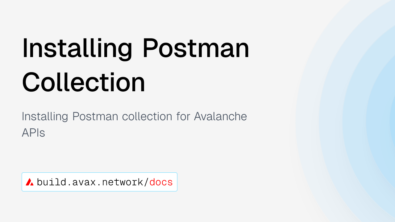 Installing Postman Collection | Avalanche Builder Hub